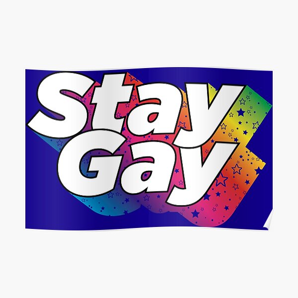 "Stay Gay" Poster for Sale by ScottyWalters | Redbubble