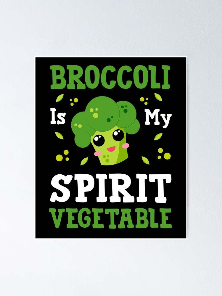 "Broccoli Is My Spirit Vegetable, Funny Broccoli quotes" Poster for ...
