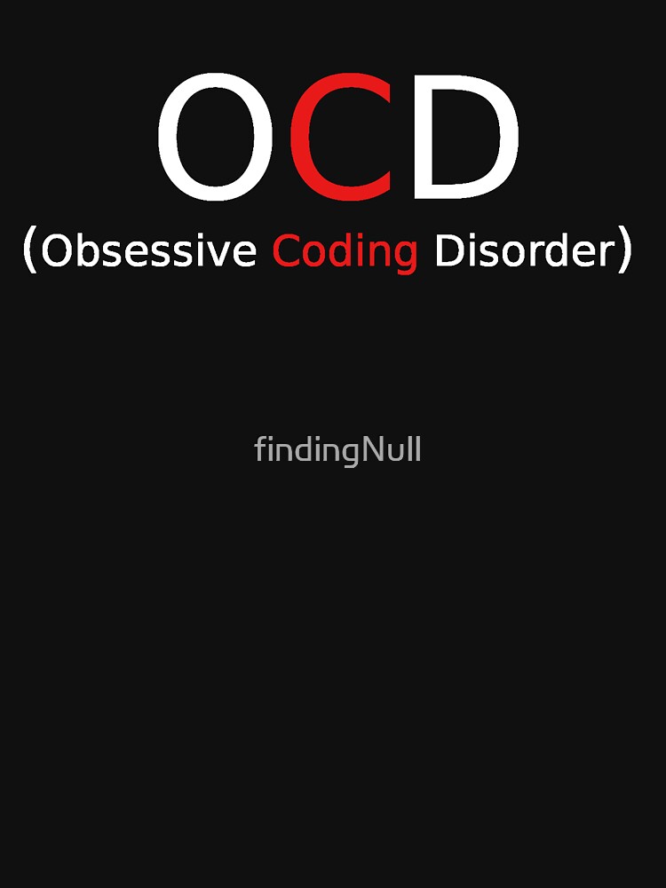 "Coding disorder" T-shirt for Sale by findingNull | Redbubble | ocd t ...