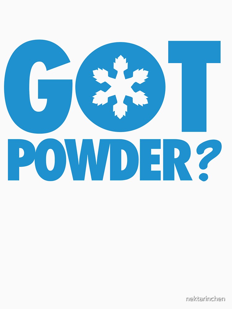 "Got Powder?" T-shirt for Sale by nektarinchen | Redbubble | snow t ...