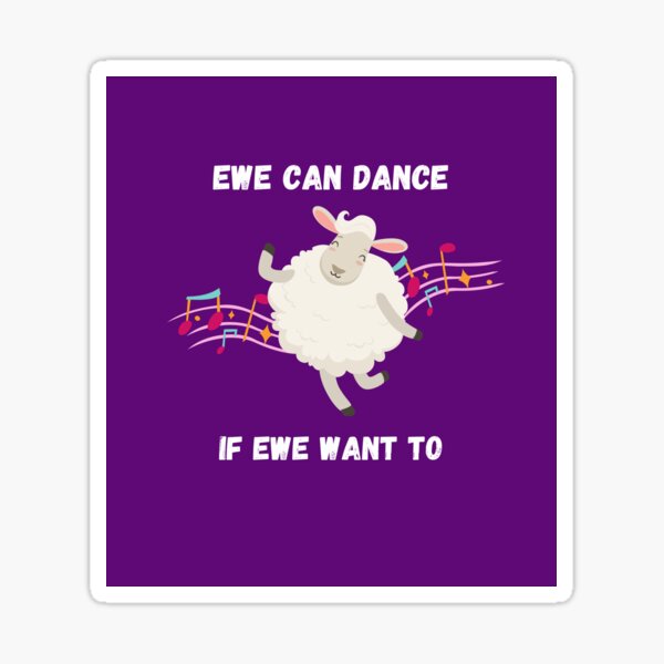 "Ewe Can Dance" Sticker by Painted-Magpie | Redbubble