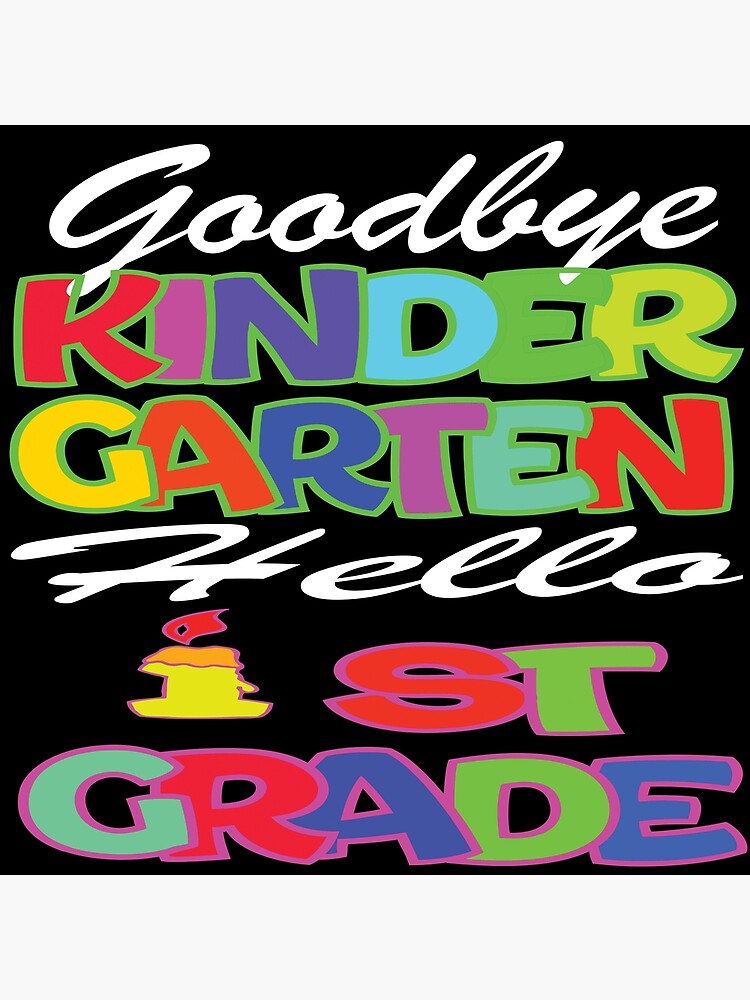 "Graduation Shirt Goodbye Kindergarten Hello 1st Grade School" Poster ...