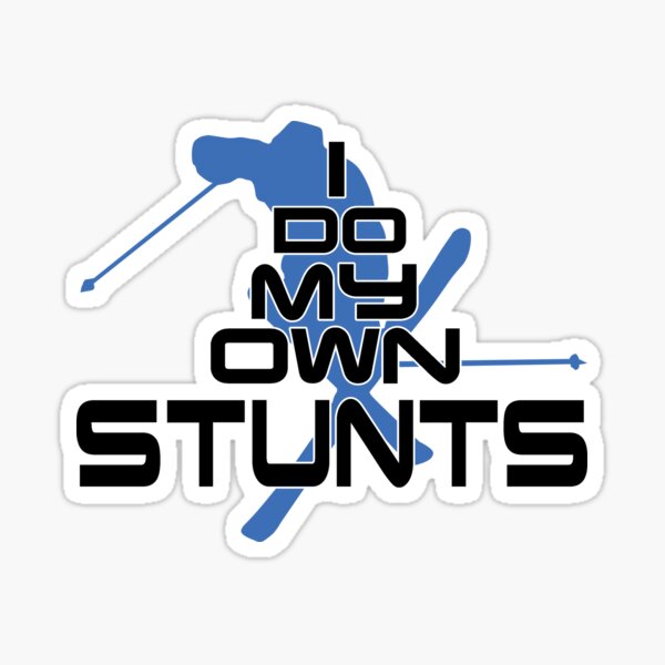 I Do My Own Stunts Stickers | Redbubble