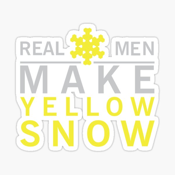 "Real men make yellow snow" Sticker for Sale by nektarinchen | Redbubble