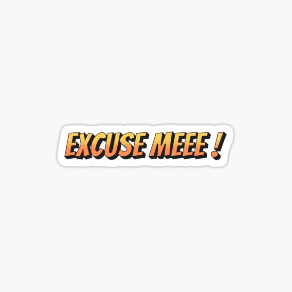 "Excuse meee design exceptional" Sticker by Hubloshop | Redbubble