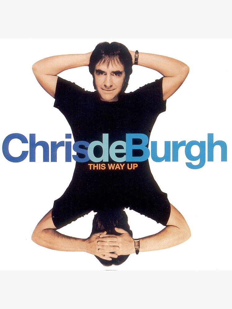 "Chris de Burgh this way up" Poster for Sale by JerryHale38 | Redbubble