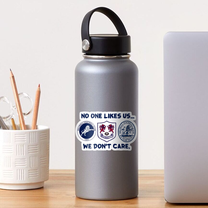 "Millwall FC - No One Likes Us, We Don_t Care " Sticker for Sale by ...