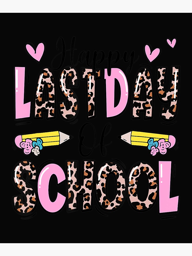 "Happy Last Day Of School Leopard Teacher End Of School Year" Art Print ...
