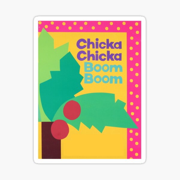 "Chicka Chicka Boom Boom" Sticker by JackWong7 | Redbubble