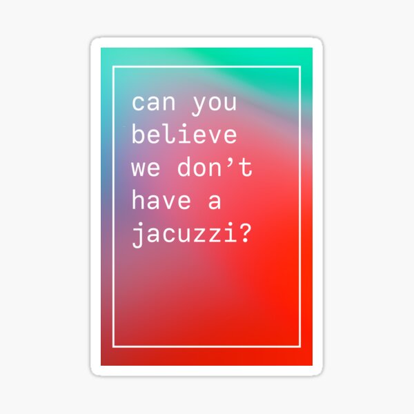 "Can you believe we don't have a jacuzzi? Kanye West iconic phrase ...