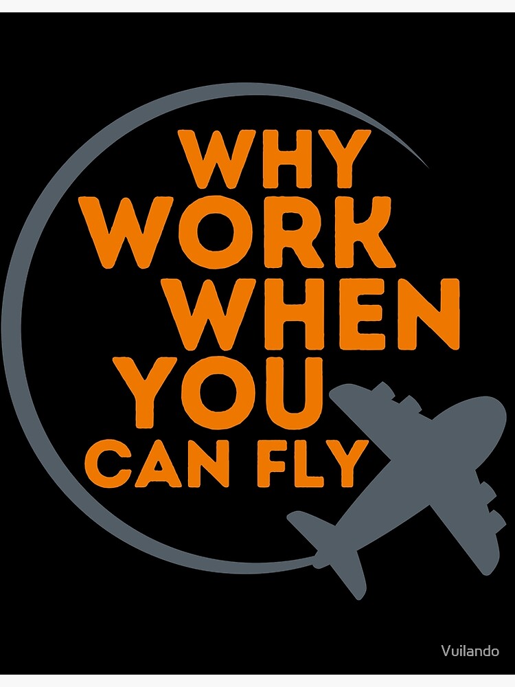 "Why Work When You Can Fly | Airplane Puns | Plane Puns | Airplane ...