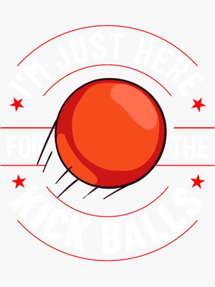 "Im just here the kick Ball sport" Sticker for Sale by Mikegurrolaa ...