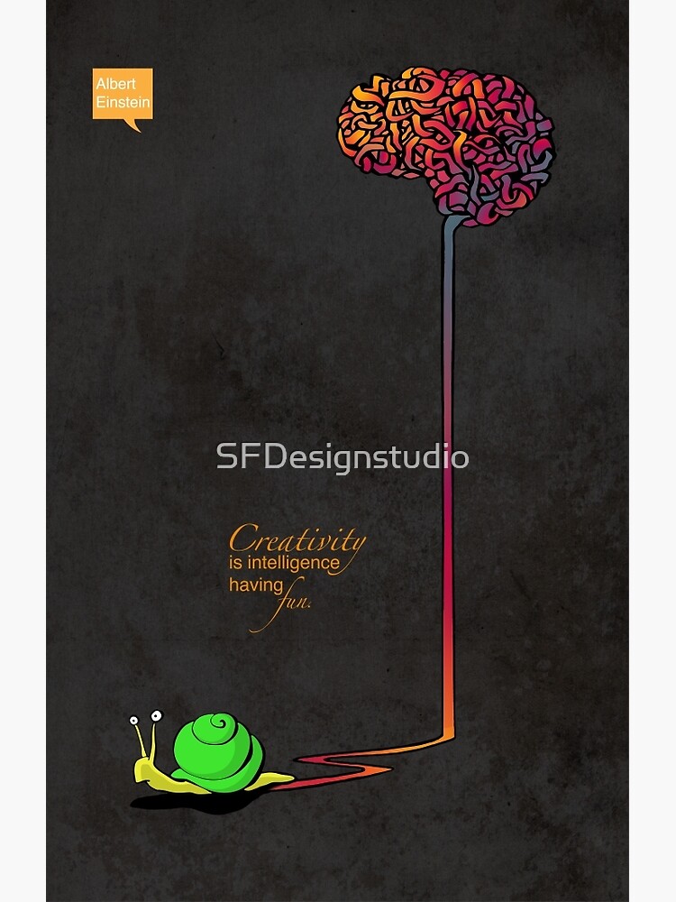 "Creativity is intelligence having fun." Poster for Sale by ...