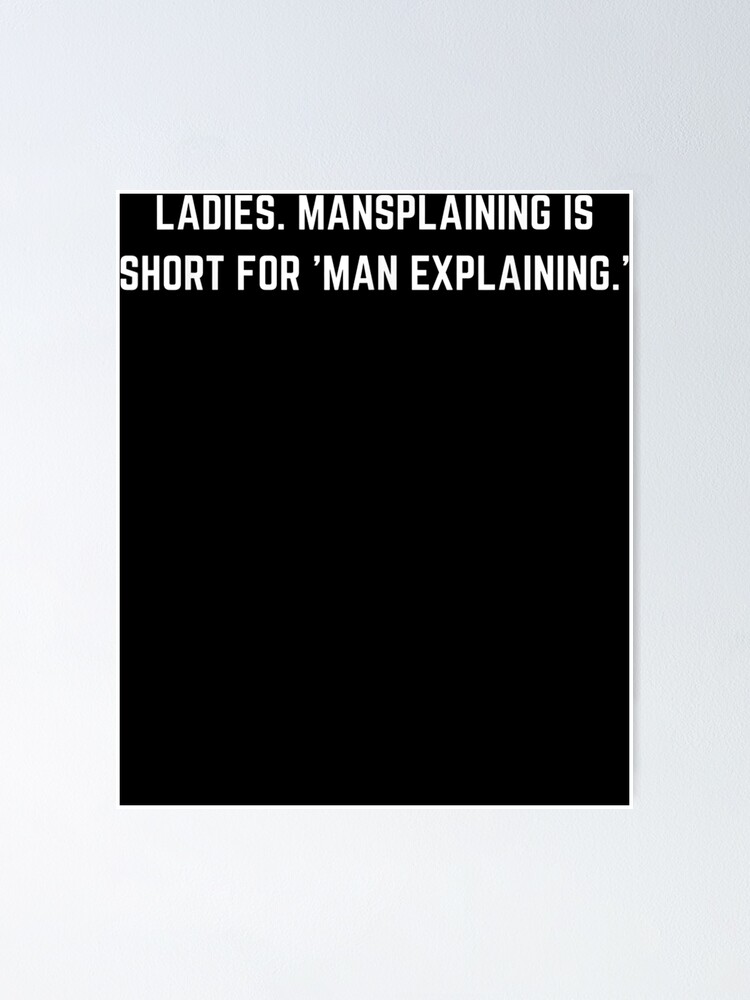 Póster «Mansplaining es la abreviatura de Man Explaining - Funny ...