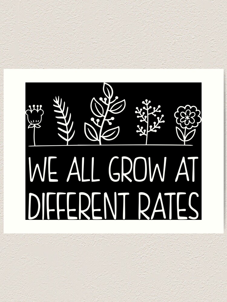 "We All Grow At Different Rates For Teachers Who Love Plants" Art Print ...
