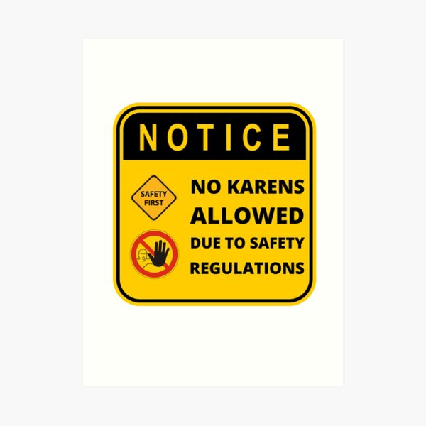 "Due to safety reasons all karens are banned! Karen safety sign" Art ...