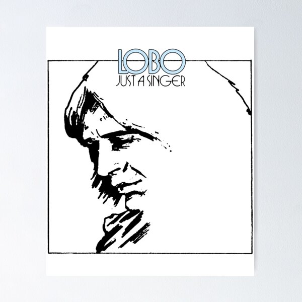 "Lobo Just A Singer Classic " Poster for Sale by sartorkudron | Redbubble