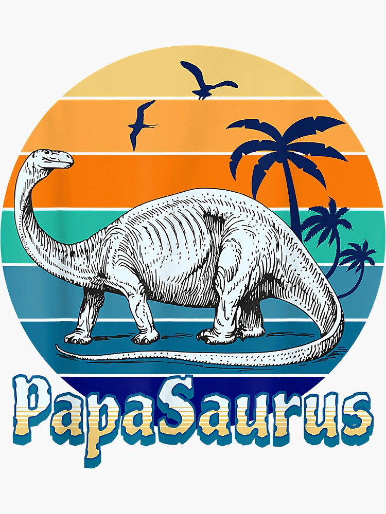 "PapaSaurus Dad Daddy Papa Dino Lover Funny Dinosaur Father" Sticker ...