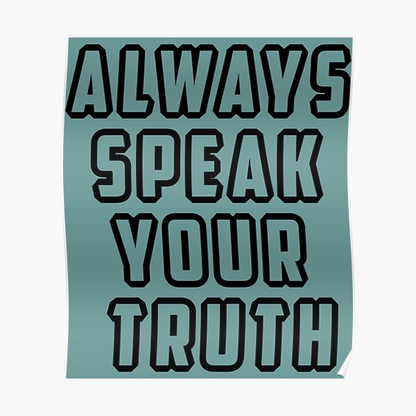 "ALWAYS SPEAK YOUR TRUTH your truth speak always Relaxed Fit " Poster ...