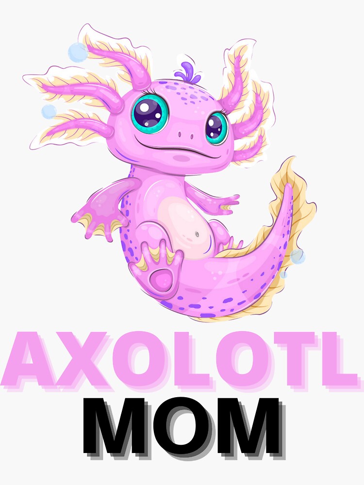 "AXOLOTL MOM" Sticker for Sale by Pratiksha07 | Redbubble