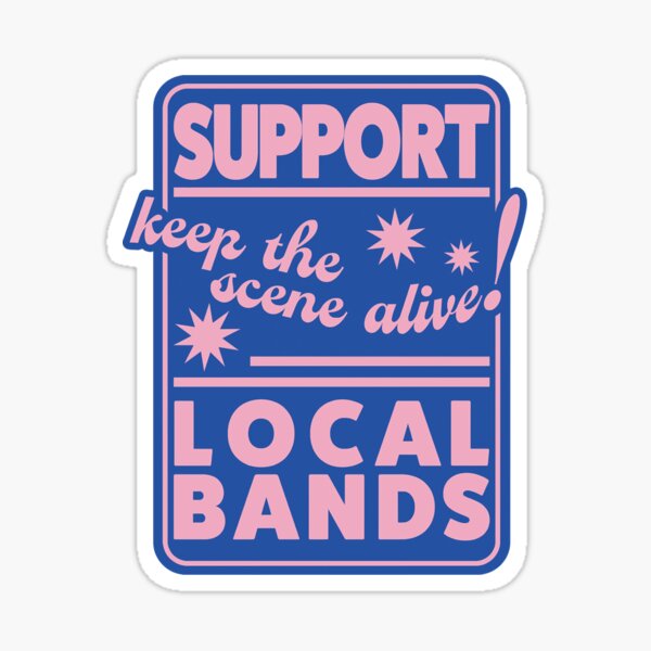 "Support Local Bands" Sticker for Sale by MrinetBaloti | Redbubble
