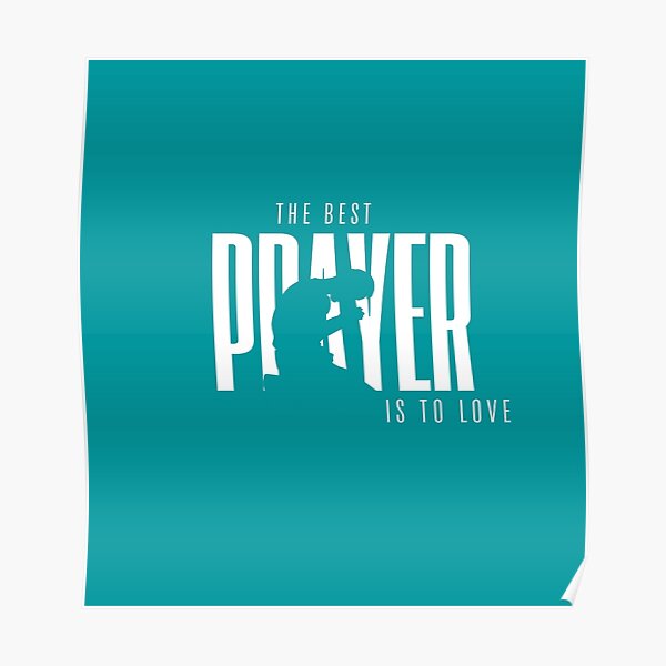 "The best payer is to love" Poster for Sale by MAXSHOP73 | Redbubble