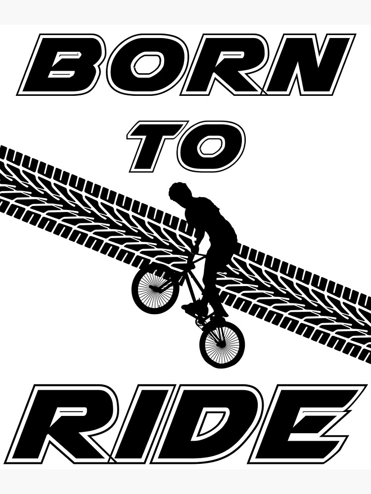 "born to ride bmx race bike cyclist ride" Poster for Sale by la-petite ...