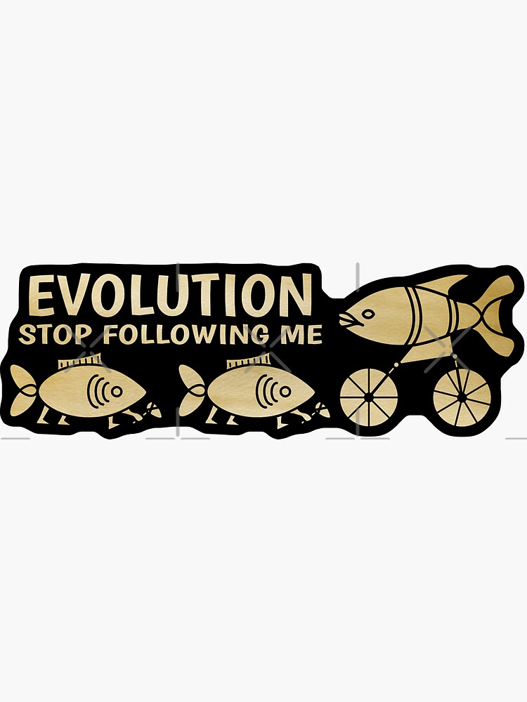 "Evolution Stop Following Me" Sticker by OutcastBrain | Redbubble