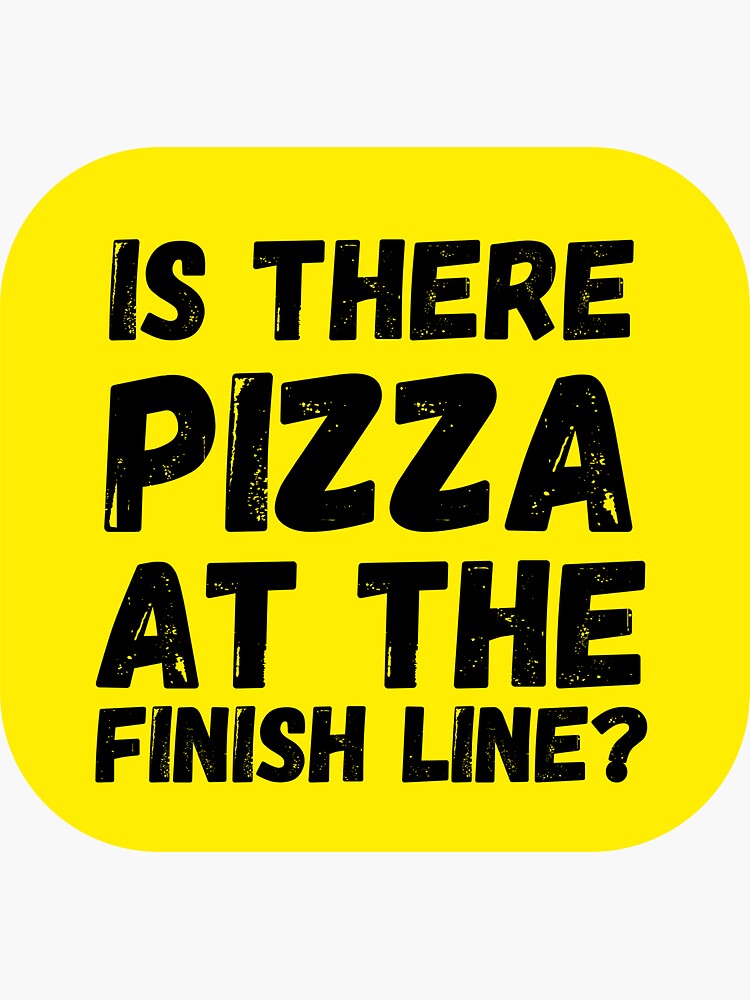 "Is There Pizza At The Finish Line - Funny Running" Sticker by RunPower ...