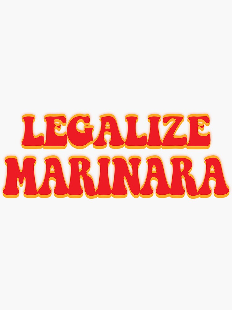 "Legalize Marinara - for the Italian tomato pizza and pasta sauce fans ...