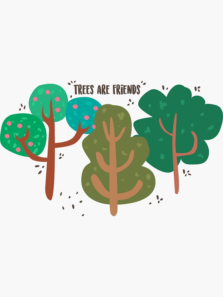 "Trees are friends" Sticker for Sale by DesignLagartija | Redbubble