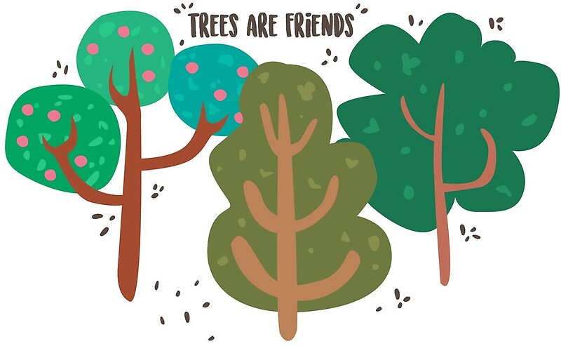 "Trees are friends" by DesignLagartija | Redbubble