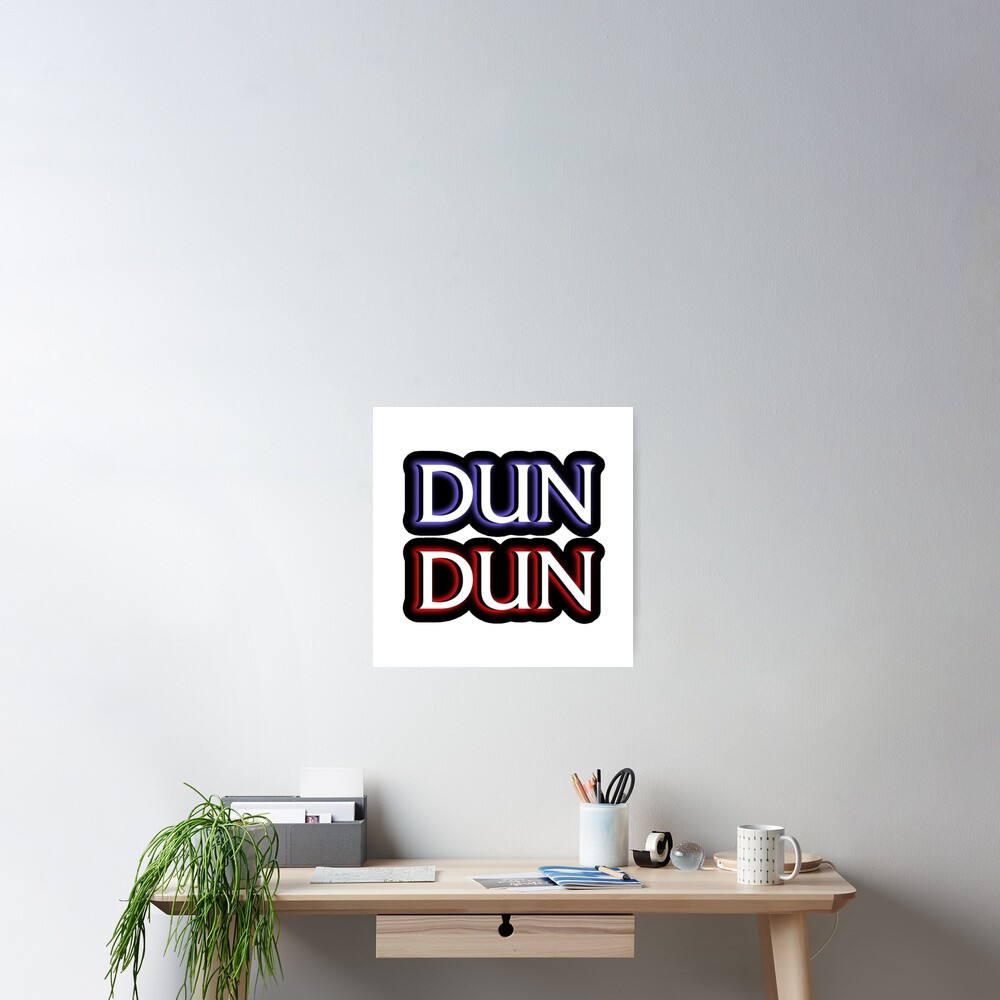 "BEST SELLER - Dun Dun Meme Merchandise" Poster for Sale by baihaq27 ...