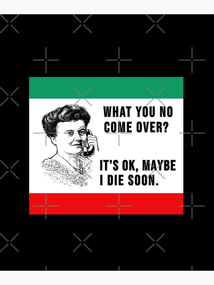 "Nonna Meme You No Come Over - Funny Italian Nonna Or Mom" Poster for ...