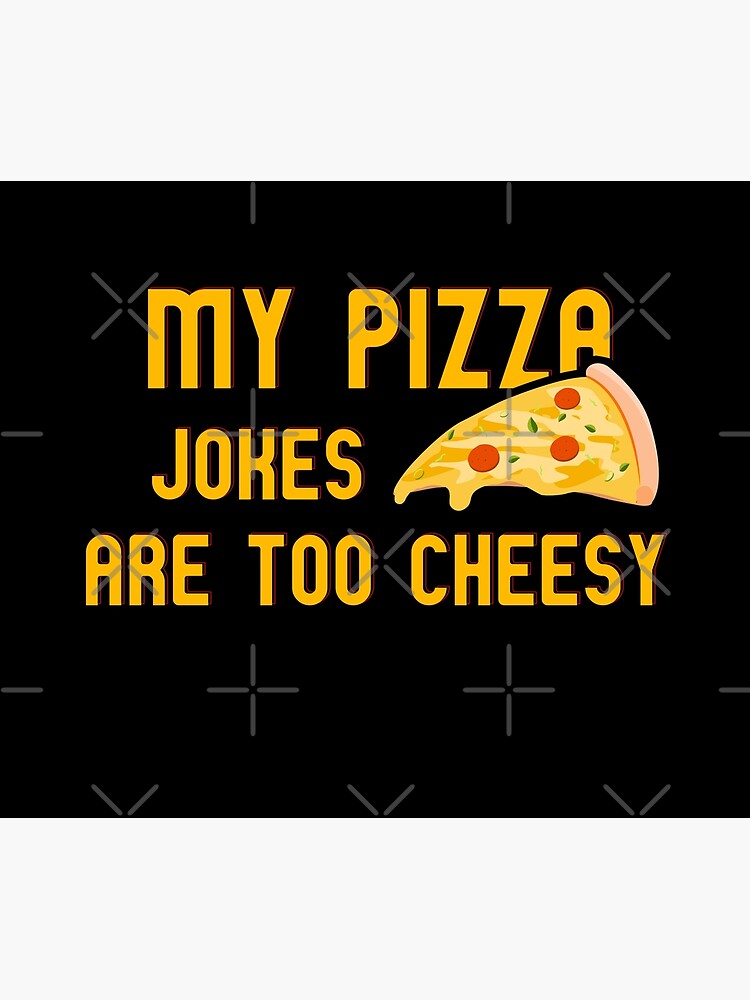 "My Pizza Jokes Are Too Cheesy" Poster for Sale by DanDesignn | Redbubble