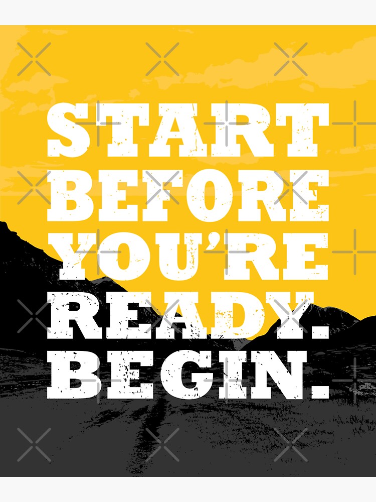 "Start before you’re ready (Steven Pressfield)" Sticker for Sale by ...