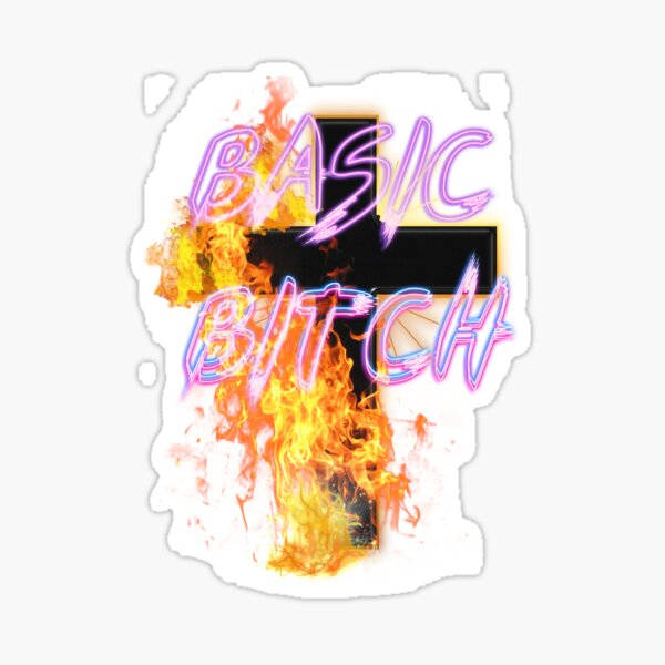 " Basic Bitch. " Sticker by mensijazavcevic | Redbubble