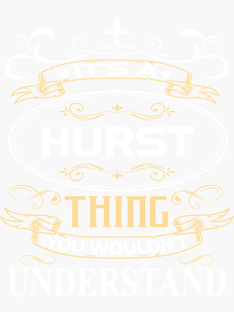 "Hurst Name Shirt It's A Hurst Thing You Wouldn't Understand" Sticker ...