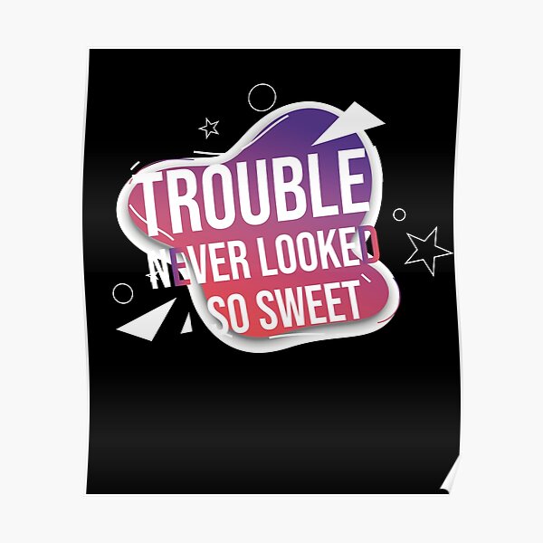 Póster « los problemas nunca se vieron tan dulces» de theperfectgoods ... Póster « los problemas nunca se vieron tan dulces» de theperfectgoods ...