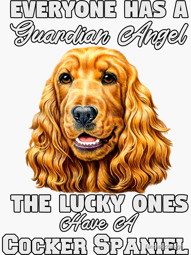 "Cocker Spaniel Dog Owner Everyone Has A Guardian Angel " Sticker for ...