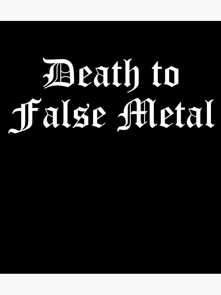 "Death To False Metal " Poster for Sale by carleigham | Redbubble