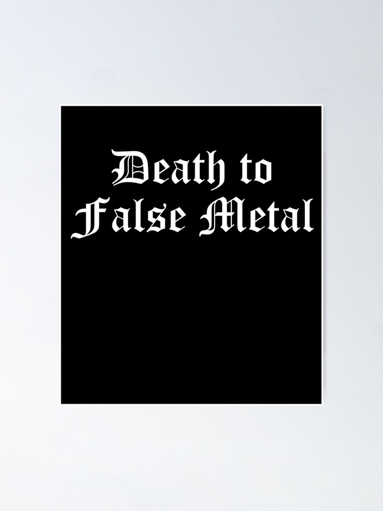 "Death To False Metal " Poster for Sale by carleigham | Redbubble
