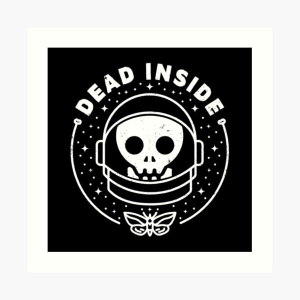 "Dead Inside" Art Print by rfad | Redbubble