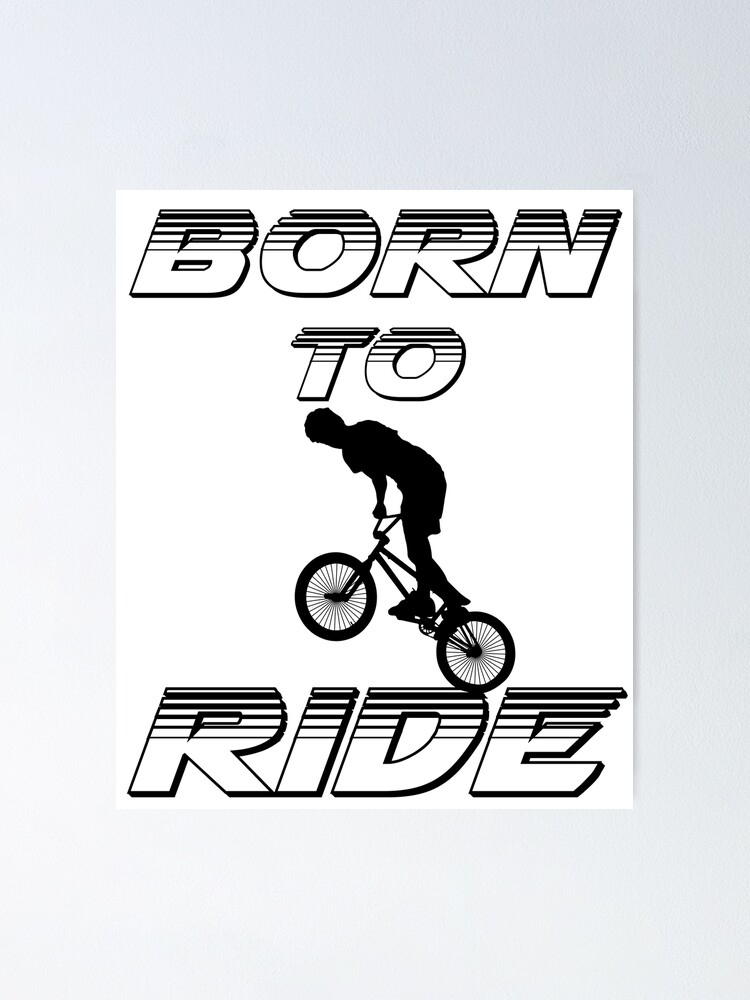 "born to ride bmx race bike cyclist ride" Poster for Sale by la-petite ...
