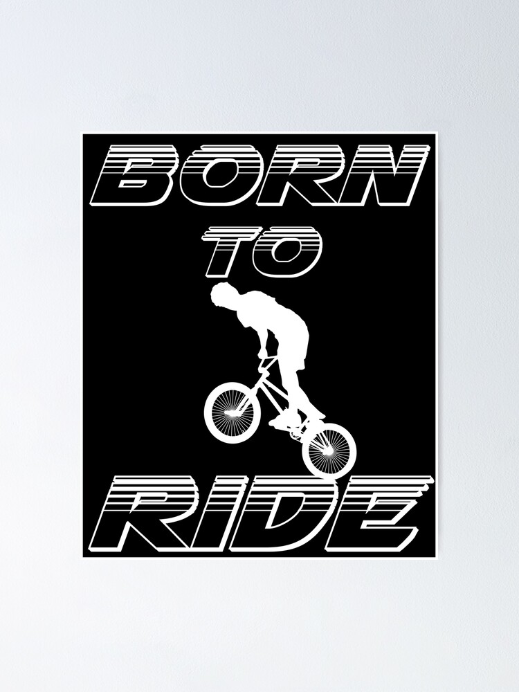 "born to ride bmx race bike cyclist ride" Poster for Sale by la-petite ...