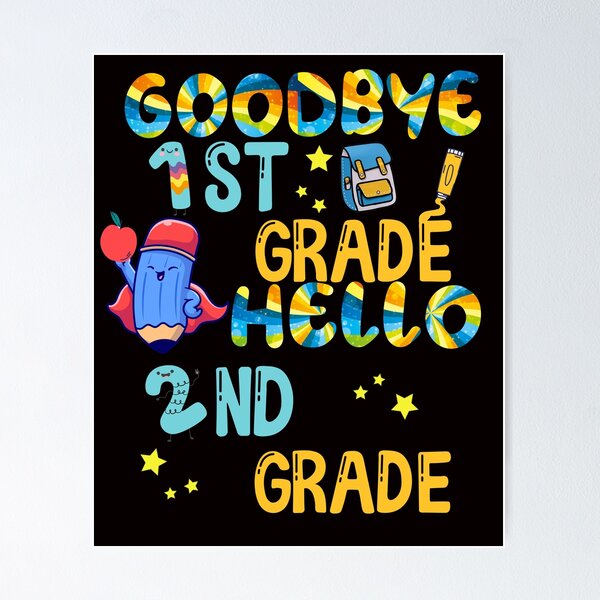 "Goodbye 1st Grade Hello 2nd Grade" Poster for Sale by Zikola | Redbubble