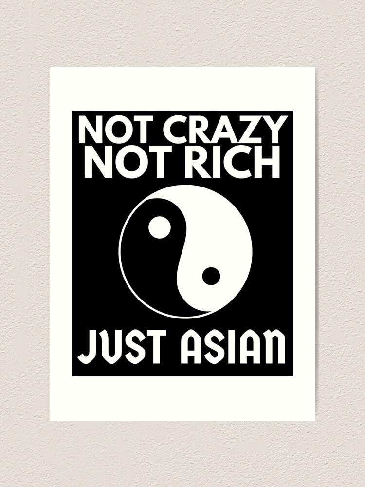 "Not Crazy Not Rich Just Asian Funny Tao (White)" Art Print for Sale by ...