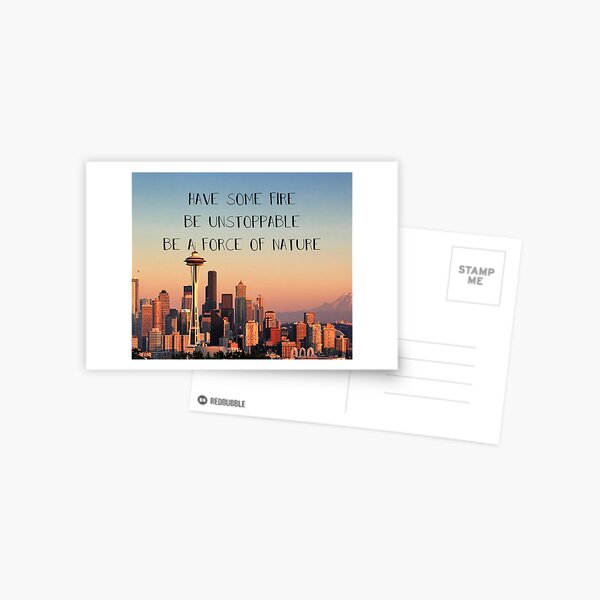 "have some fire, be unstoppable, be a force of nature" Postcard for ...