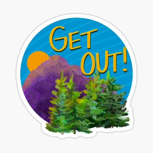 "Camping “Get Out”" Sticker for Sale by CampK80 | Redbubble