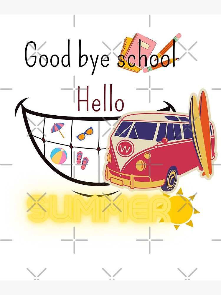 "Good Bye School Hello Summer sticker for students and teachers" Poster ...